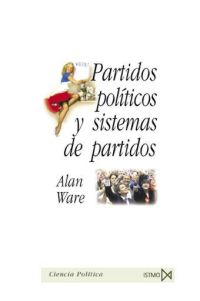 Partidos políticos y sistema de partidos : Alan Ware : 9788470904226